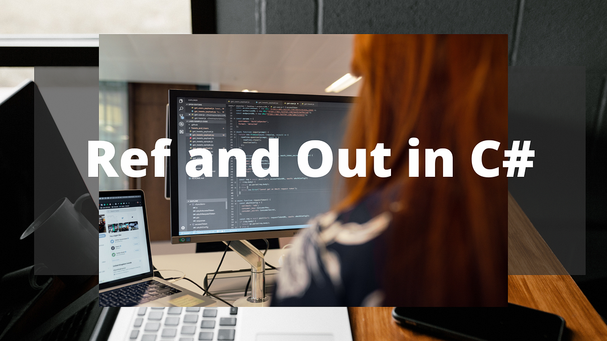 Ref and Out in C#. Understanding the difference between… | by Yohan Malshika | Medium