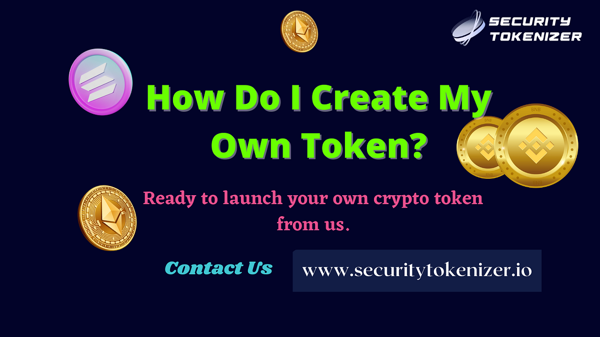 How Do I Create My Own Token?. Crypto Token Development Company | by ...