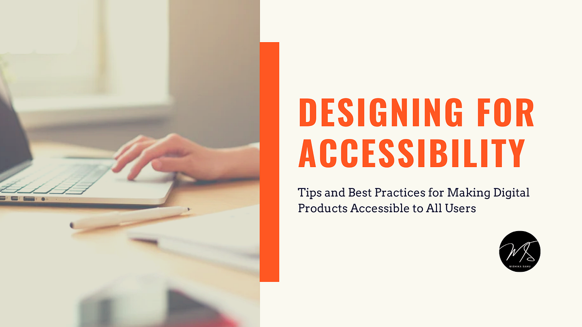Designing for Accessibility: Tips and Best Practices for Making Digital ...