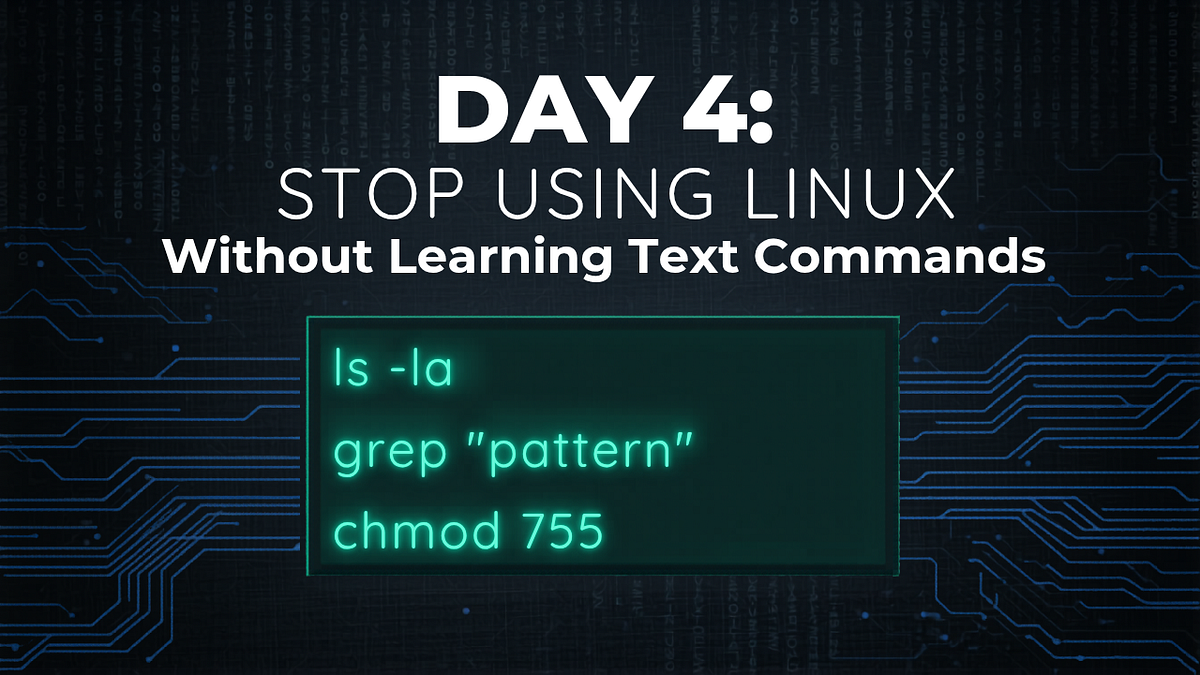 Day 4: Stop Using Linux Without Learning These Text Commands | by Pawan ...