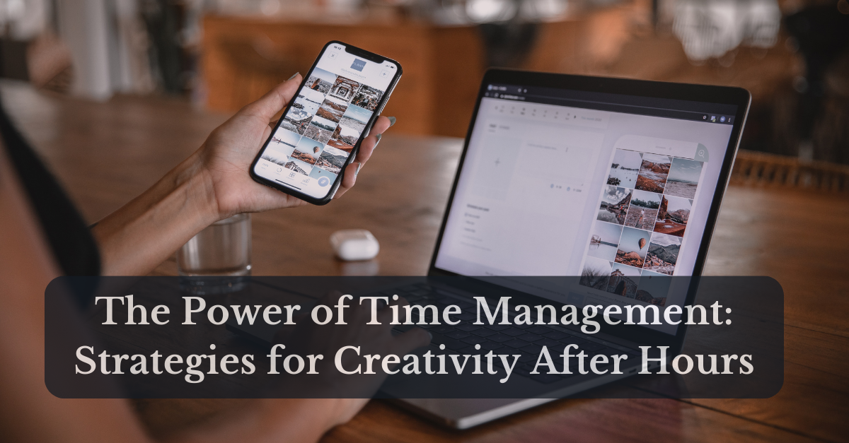 The Power of Time Management: Strategies for Creativity After Hours ...