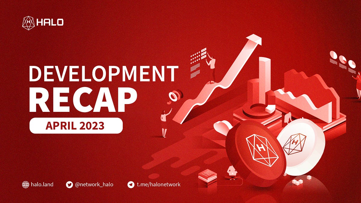 HALO Network Development Recap — April 2023 | by Adaora Anders | Medium