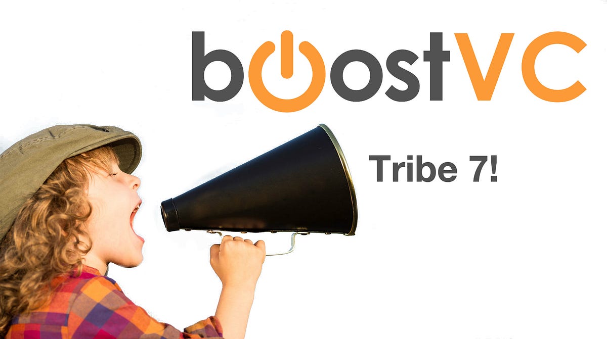 Announcing Tribe 7 @ Boost VC. With the addition of Tribe 7, our… | by ...