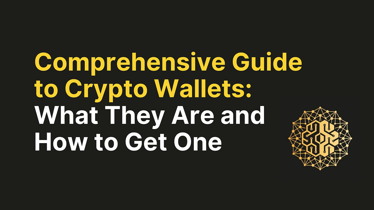 Comprehensive Guide to Crypto Wallets: What They Are and How to Get One ...