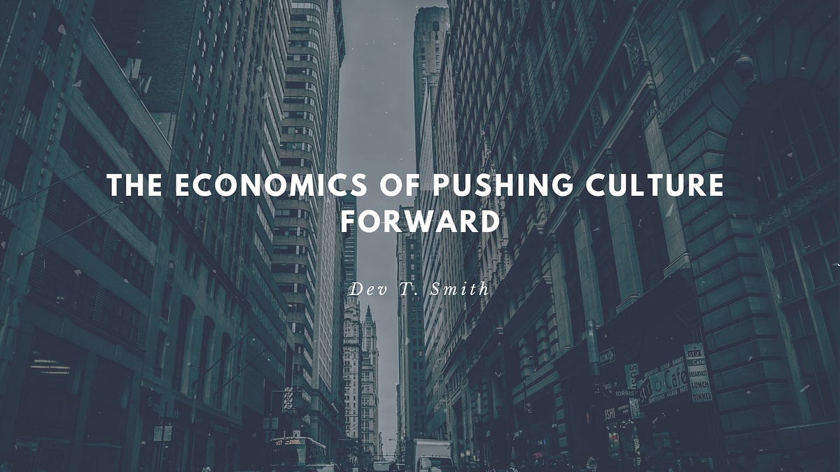 Culturenomics: The Economics of Pushing Culture Forward | by Dev | Medium