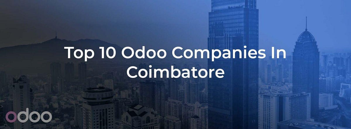 Top 10 Odoo Companies In Coimbatore | by Banister Vinish | Medium