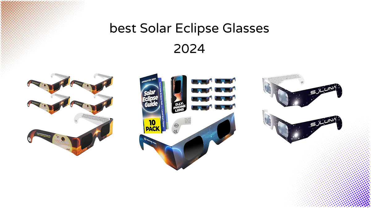 A Comprehensive Comparison of Top Solar Eclipse Glasses for the 2024 ...