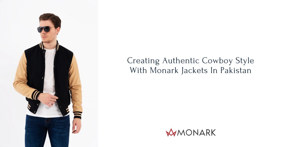 Creating Authentic Cowboy Style With Monark Jackets In Pakistan | by ...