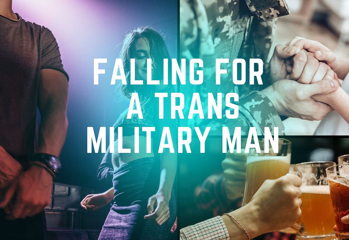 Falling For a Trans Military Man. I met Miles at a bar in my local town ...