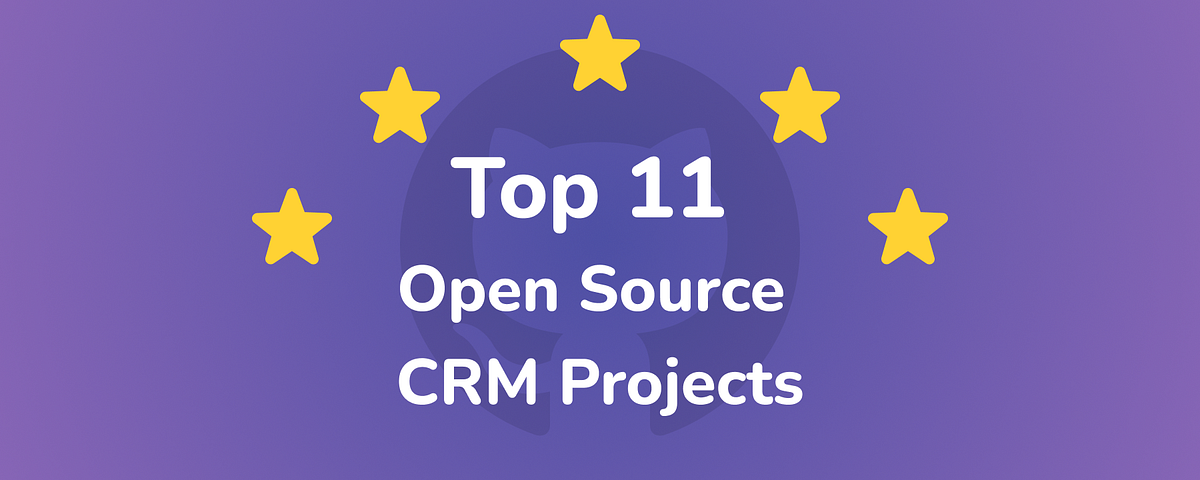 ⭐️ Top 11 Open-source CRM Projects with the Most GitHub Stars | by ...