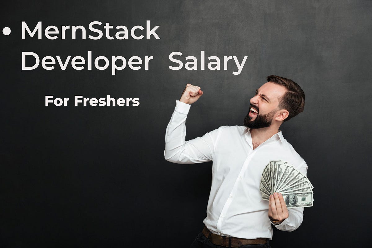 Mern Stack Developer Salary For Freshers ? | by SudheerGudapati | Medium