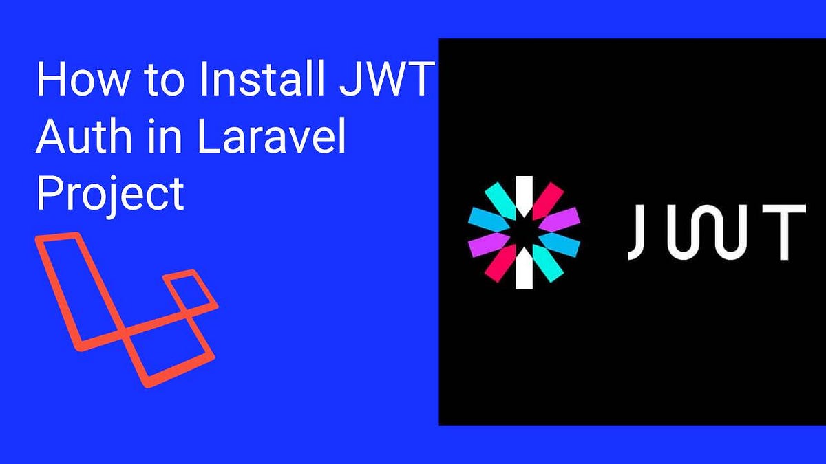 How To Install Jwt Auth In Laravel Project By Sales Threadbit Medium