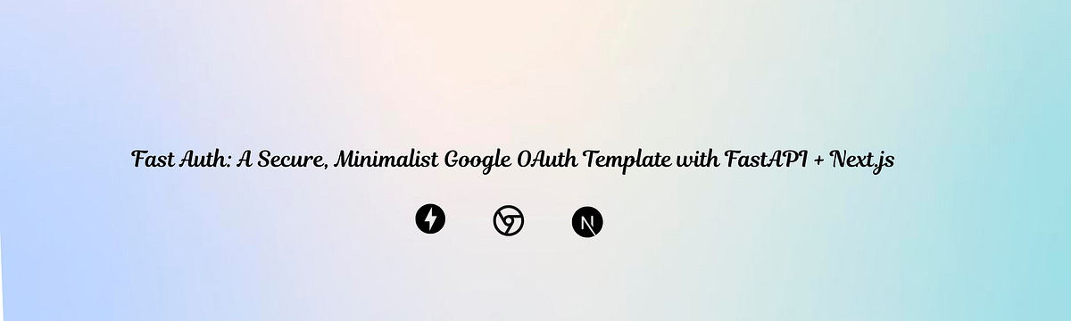Fast Auth: A Secure, Minimalist Google OAuth Template with FastAPI + Next.js | by Paprika | Medium
