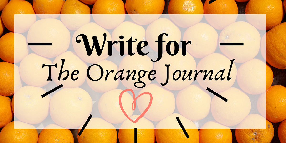 Do You Want to Write For The Orange Journal? | by Susie Pinon | The ...