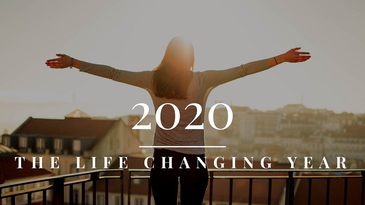 2020 — The Year that Changed My Life | by Hitakshi Patel | Medium