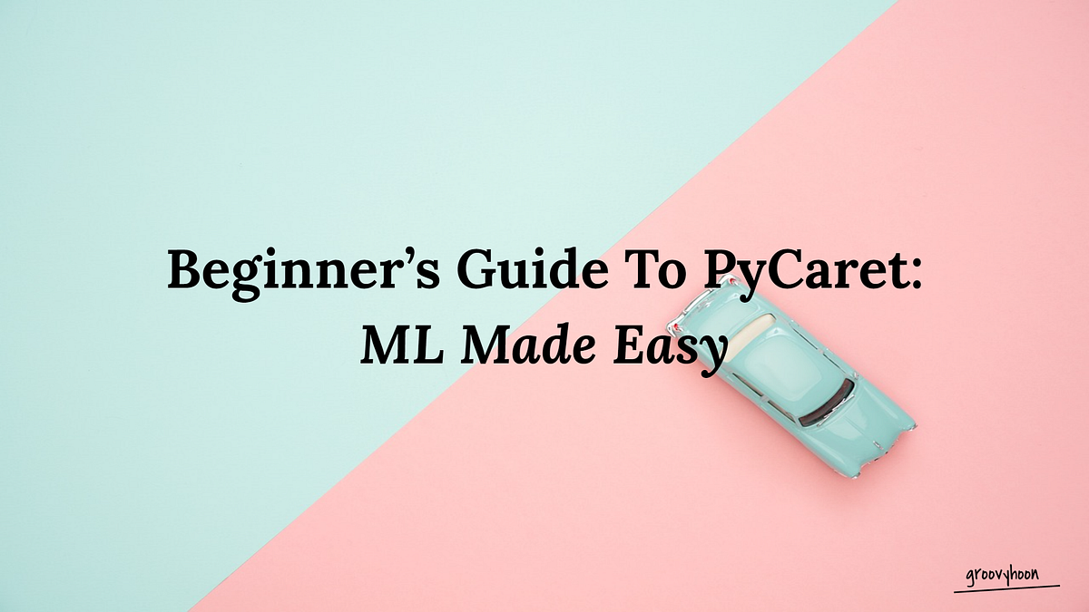 Beginners Guide To Pycaret Ml Made Easy By Josh Kim Level Up Coding 0408