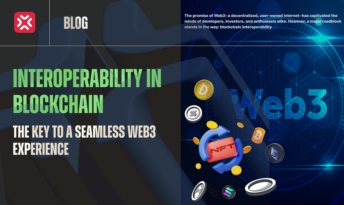 Interoperability in Blockchain: The Key to a Seamless Web3 Experience | by XP.NETWORK | XP ...