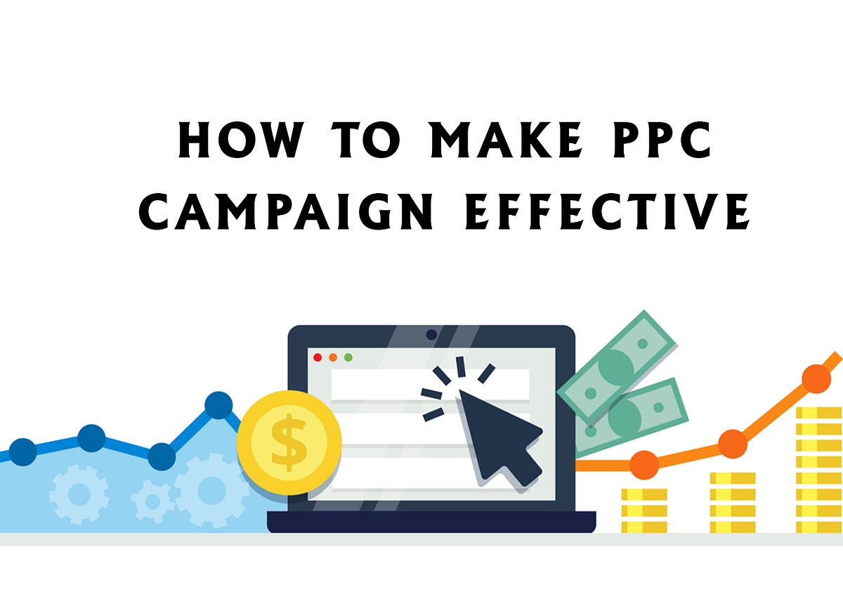 How TO Make PPC Campaign Effective | by A2 Digital | Medium