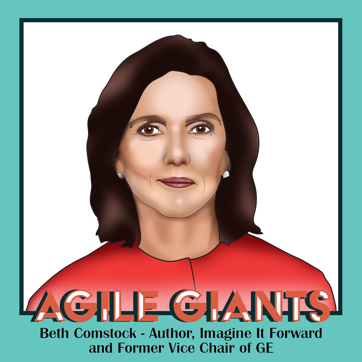Episode 10: Beth Comstock -Author, Imagine It Forward and Former Vice ...