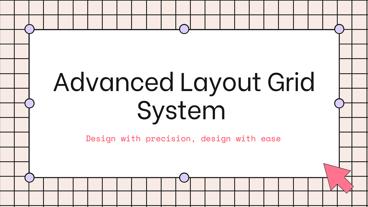 Advanced Layout Grid System. Technology has advanced, and tech… | by ...