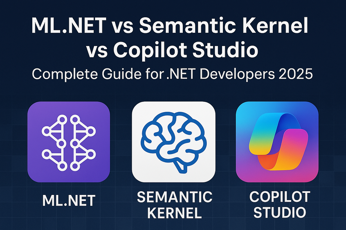 ML.NET vs Semantic Kernel vs Copilot Studio: Complete Guide for .NET Developers 2025 | by ...