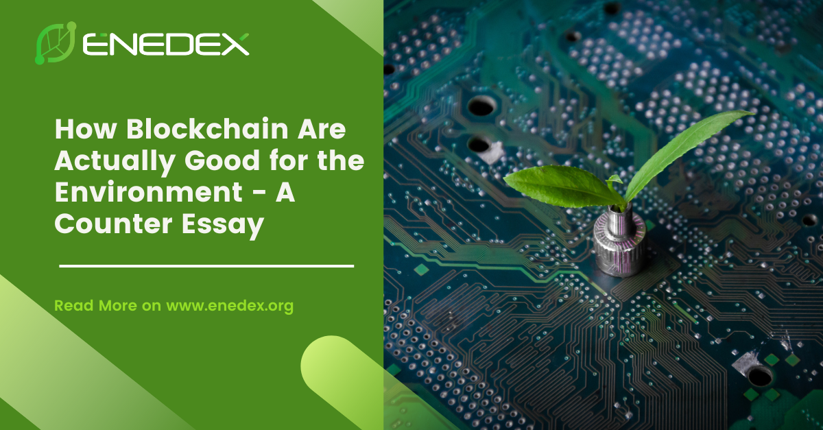 How Blockchain Are Actually Good for the Environment — A Counter Essay ...