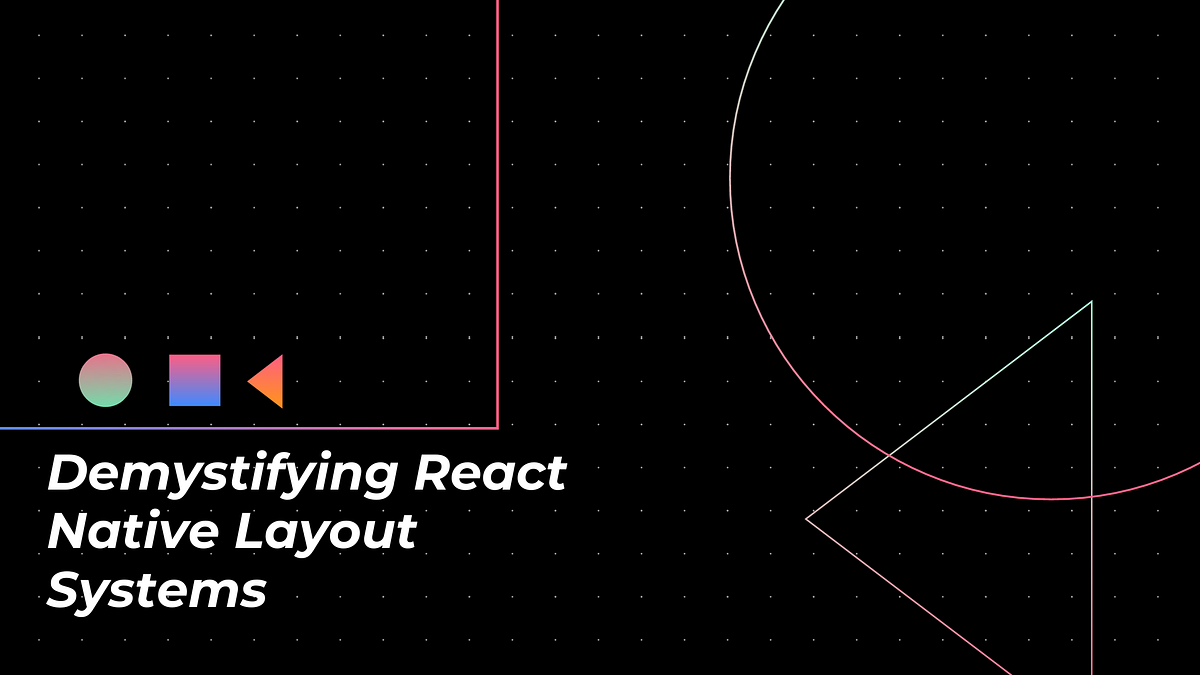 Demystifying React Native Layout Systems | by Jinal Shah | Jan, 2024 | Medium