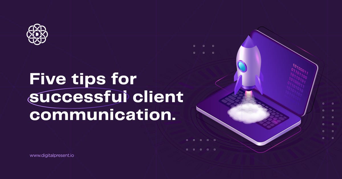 Five tips for successful client communication. | by Digital Present IO ...