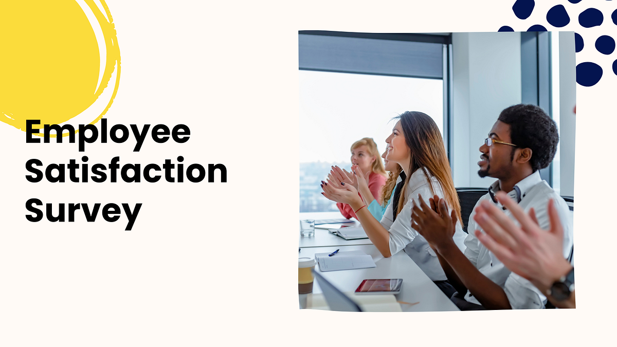 Employee Satisfaction Survey: Boosting Workplace Happiness | by ...