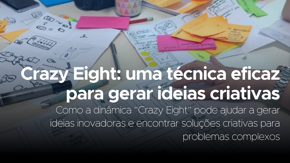 Crazy Eight: uma técnica eficaz para gerar ideias criativas | by D ... Crazy Eight: uma técnica eficaz para gerar ideias criativas | by D ...