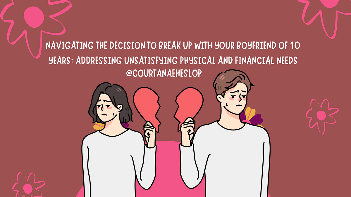 Navigating the Decision to Break Up with Your Boyfriend of 10 Years ...