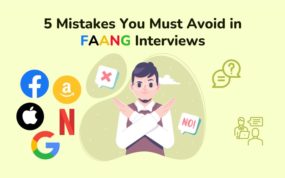 5 Mistakes You Must Avoid in FAANG Interviews | by Arslan Ahmad | Level Up Coding
