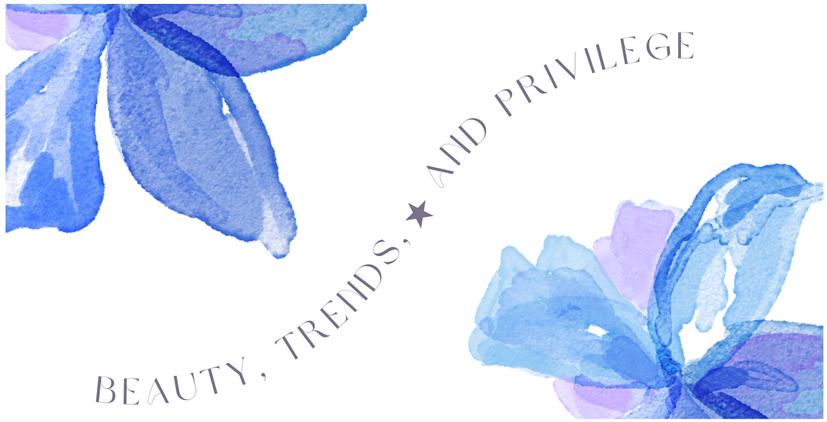 Beauty, Trends, and Privilege — Complex Reflection | by P.O.E Speaks ...
