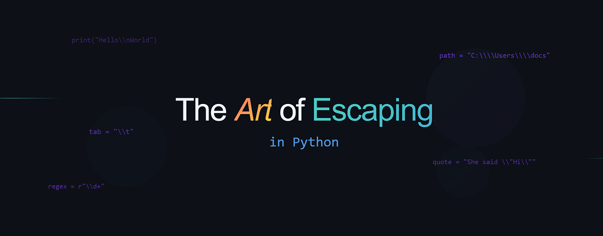 The Art of Escaping in Python. Welcome, fellow learner! Whether you’re ...