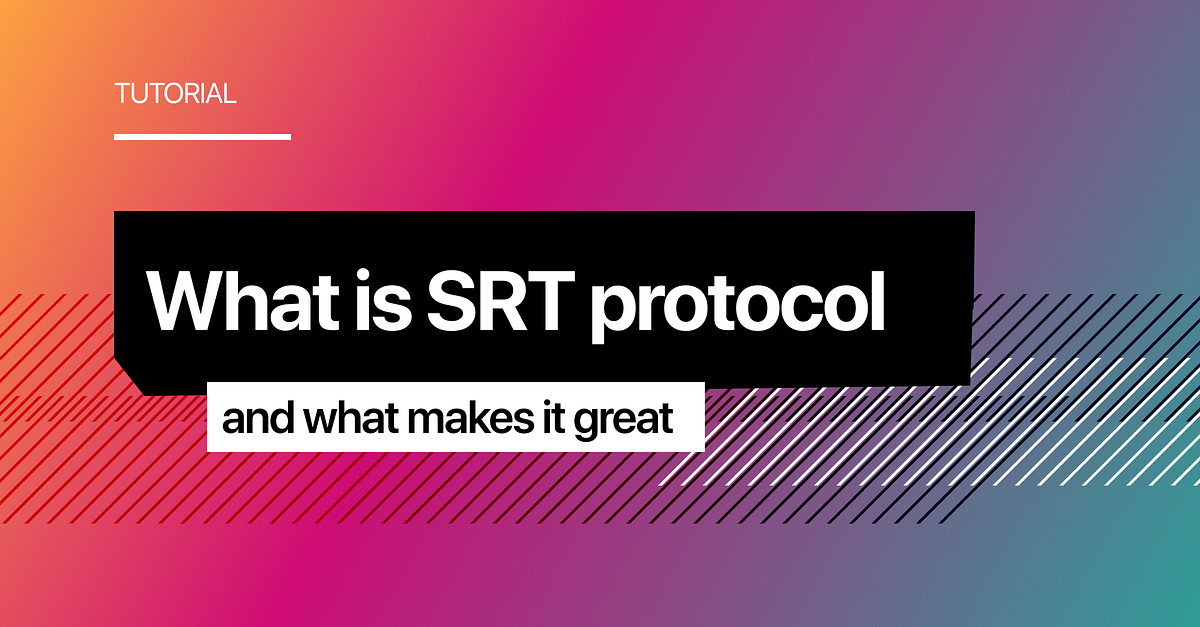 What is SRT protocol. In this tutorial, we will dive deep… | by Callaba ...