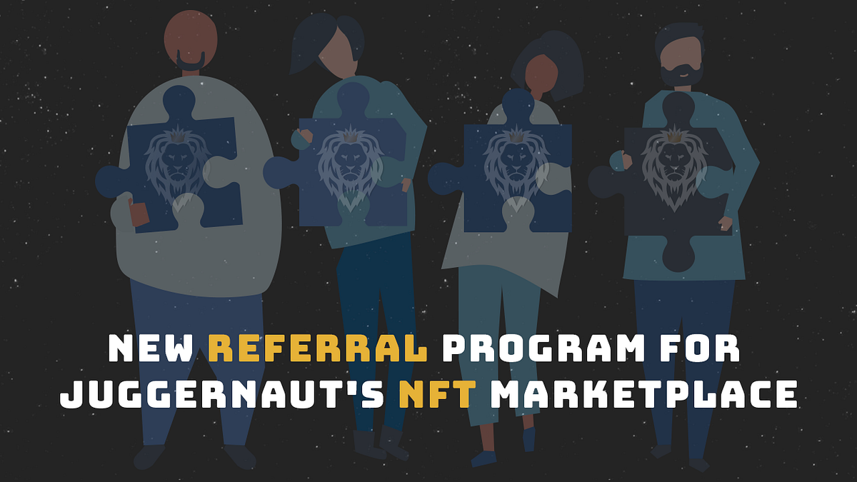 New Referral Program for Juggernaut’s NFT Marketplace | by Juggernaut ...