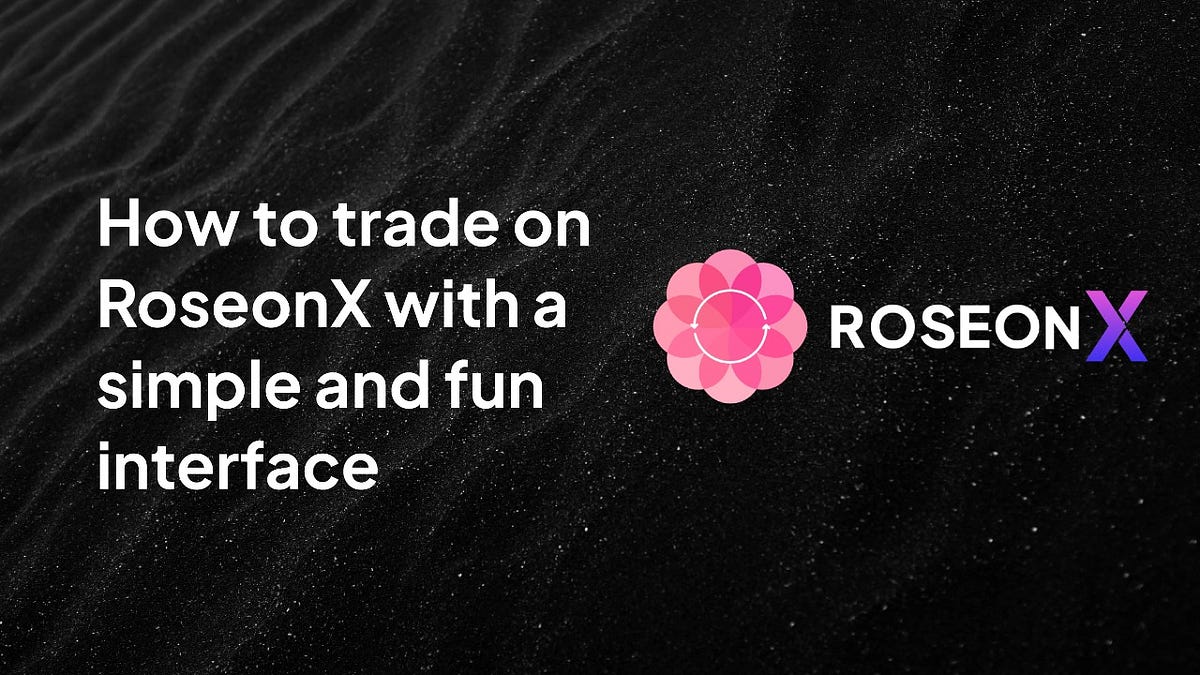 How to trade on RoseonX with a simple and fun interface | by lancKnight | May, 2023 | Medium