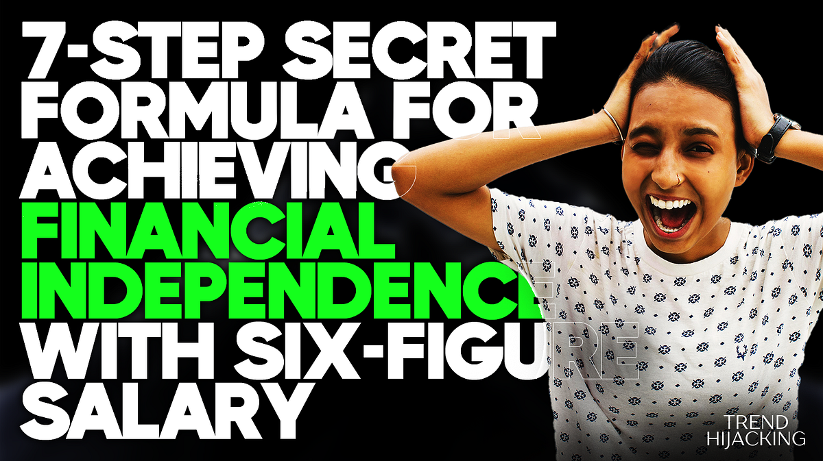 How To Achieve Financial Independence with a Six-Figure Salary | Medium
