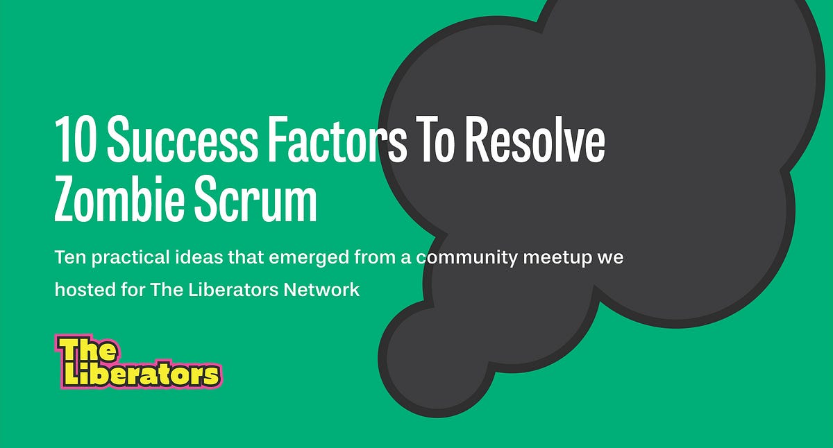 10 Success Factors To Resolve Zombie Scrum | by Barry Overeem | The ...