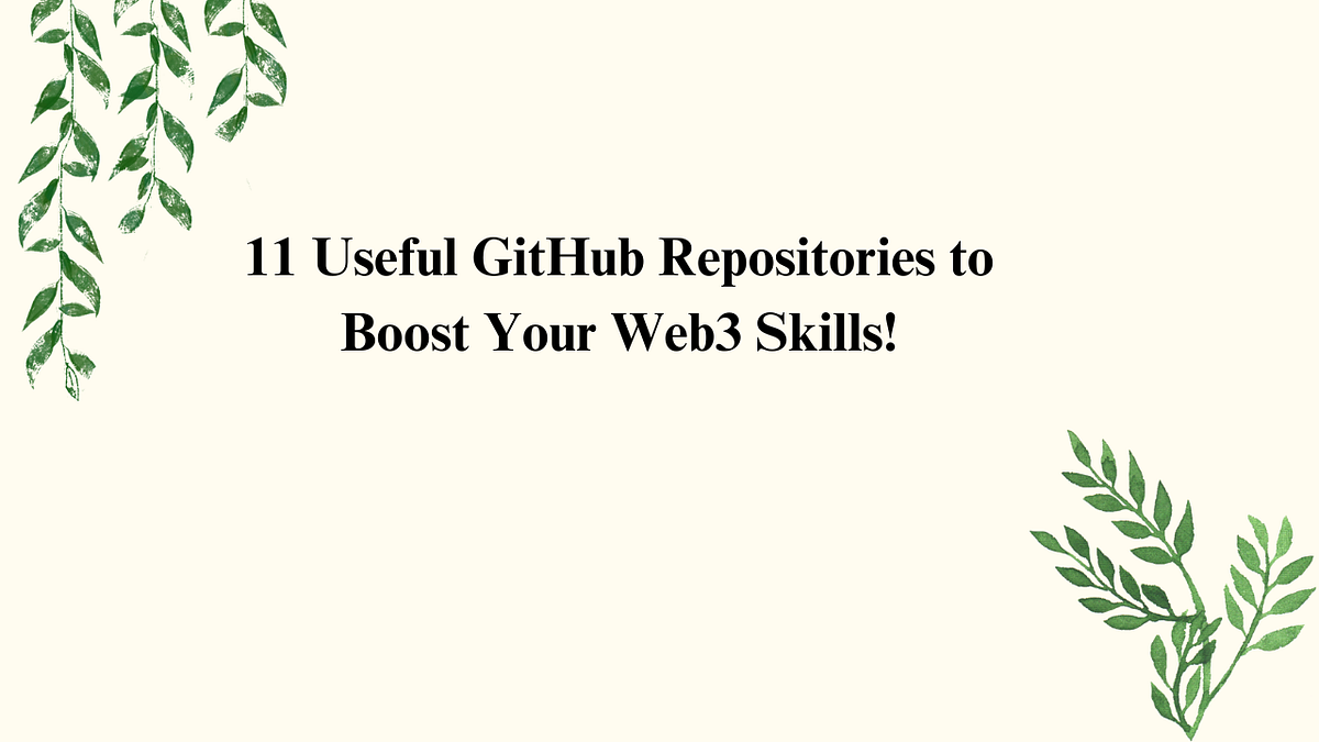 11 Useful GitHub Repositories to Boost Your Web3 Skills! | by Let's Code Future | Medium