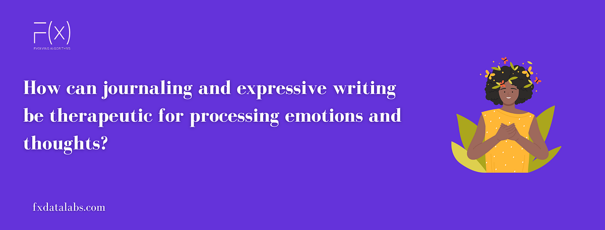 How can journaling and expressive writing be therapeutic for processing ...