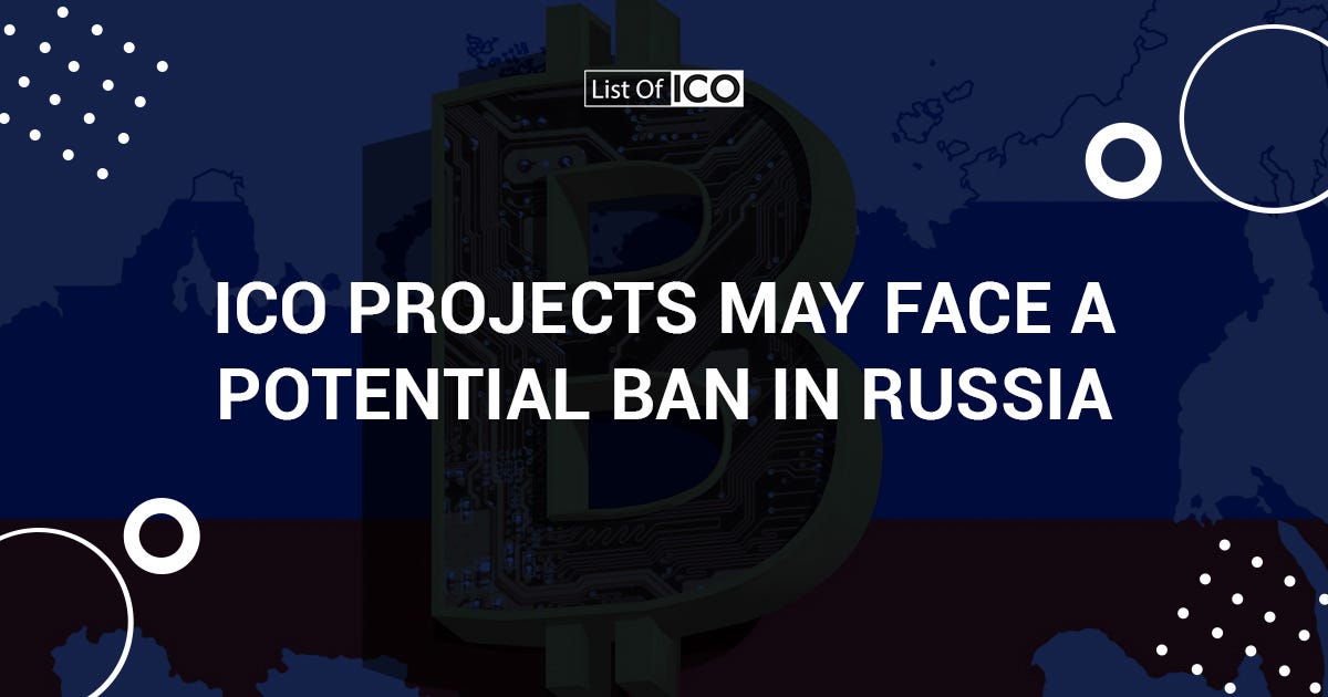 ICO Projects may Face a Potential Ban in Russia | by List Of ICO ...
