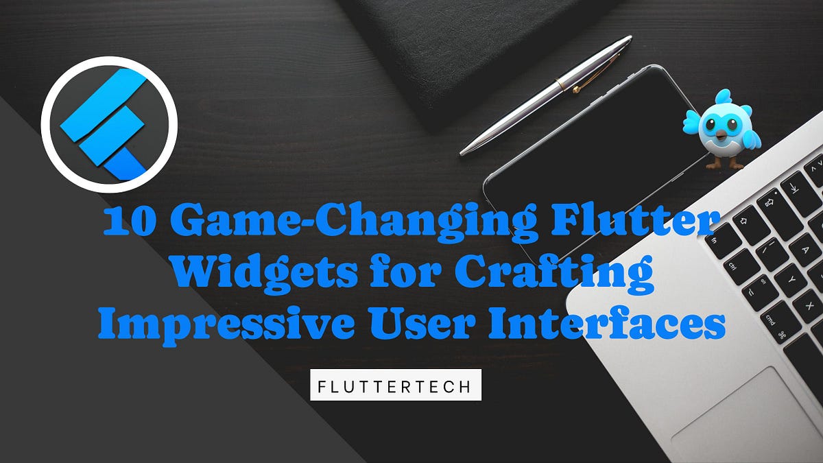 10 Game-Changing Flutter Widgets for Crafting Impressive User ...