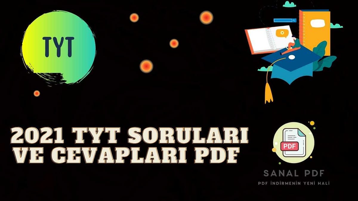 TYT 2021 Soruları ve Cevapları. Temel Yeterlilik Sınavı (TYT) | by Sanal PDF | Medium
