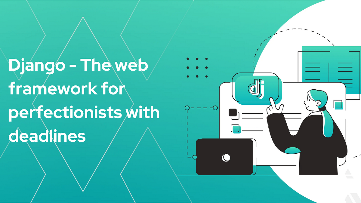 Django — The web framework for perfectionists with deadlines | by HashTrust Technologies Pvt ...