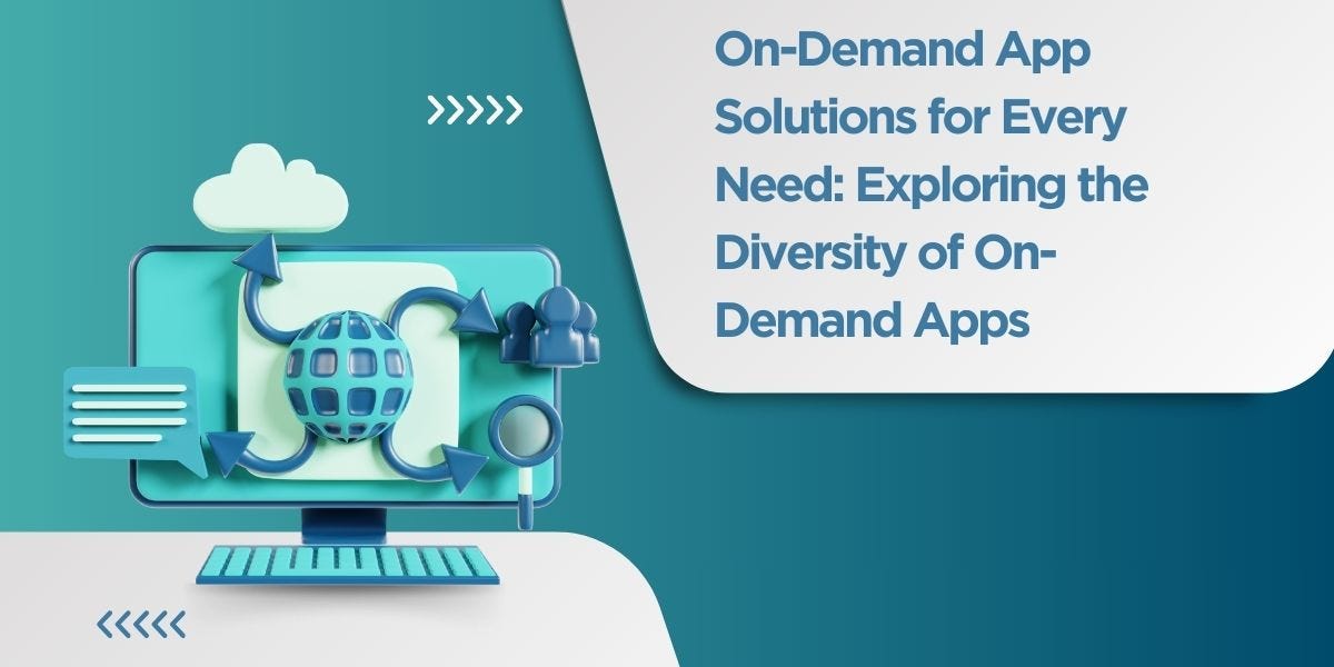 On-Demand App Solutions for Every Need: Exploring the Diversity of On ...