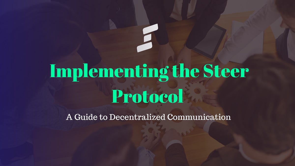 Implementing the Steer Protocol: A Guide to Decentralized Communication | by Emmanuel Isaac | Medium