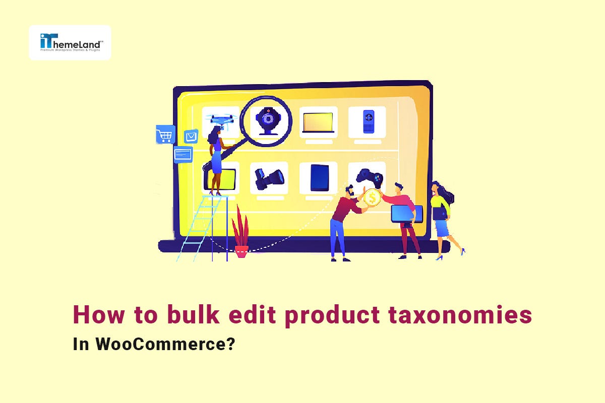 How To Bulk Edit Product Taxonomies In WooCommerce? - iThemeland - Medium