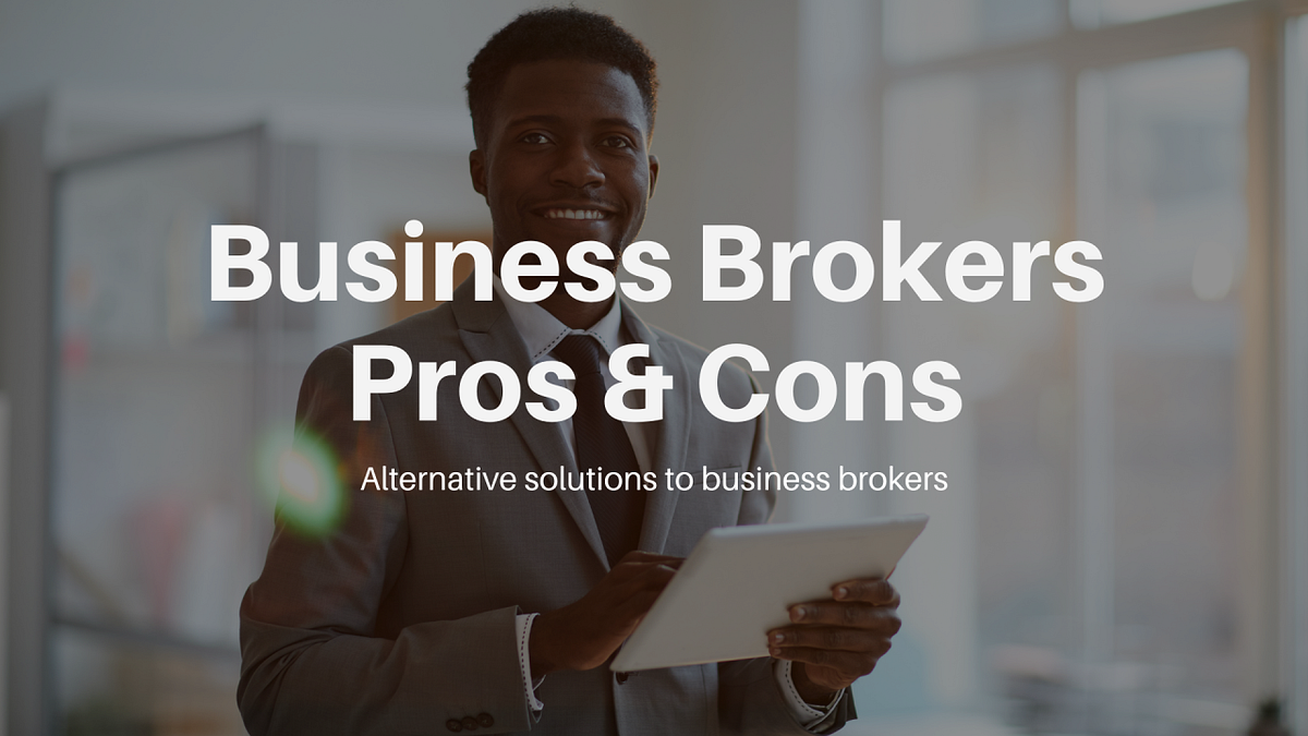 Navigating the Business Sale Maze: Unveiling the Pros and Cons of Business Brokers | by ...
