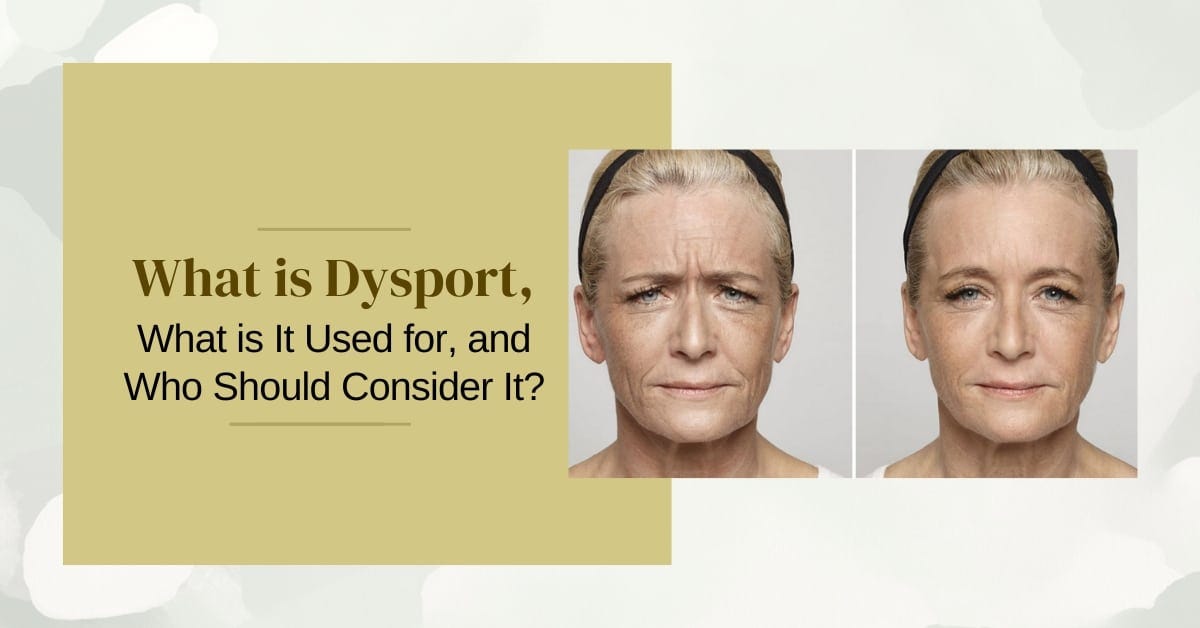 What is Dysport, What is It Used for, and Who Should Consider It ...